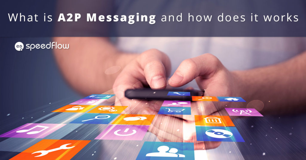 What is A2P Messaging? | Speedflow