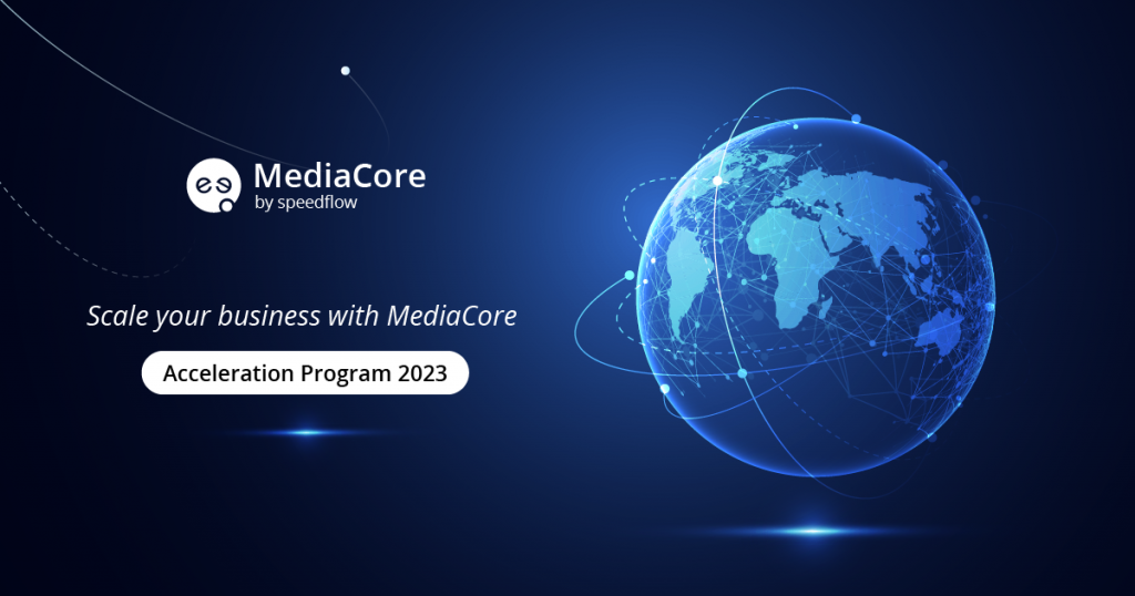 MediaCore Acceleration Program 2023 | Speedflow